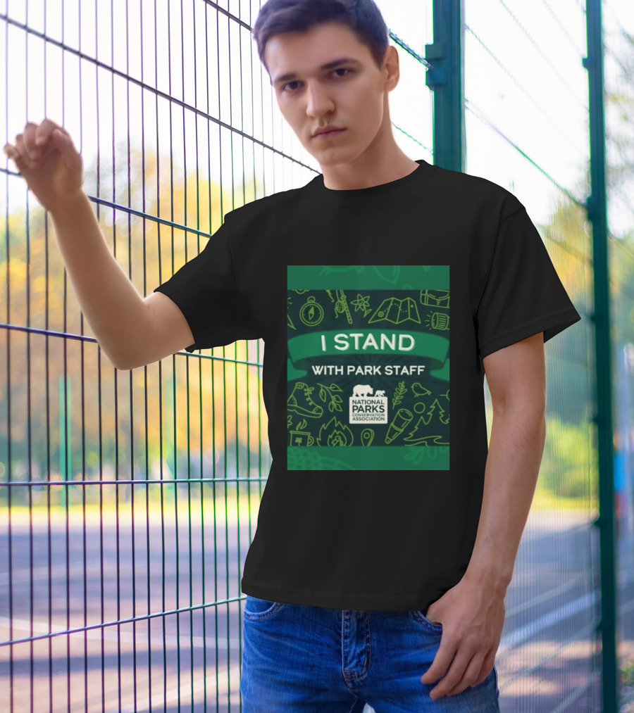 I Stand With Park Staff National Parks Conservation Association Support T-Shirt