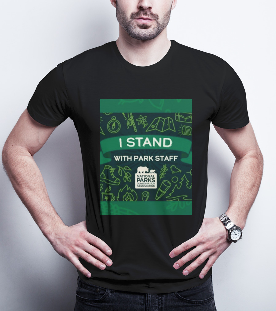 I Stand With Park Staff National Parks Conservation Association Support T-Shirt