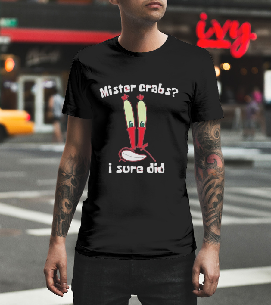 Mister Crabs I Sure Did Eyestalks Cartoon T-Shirt