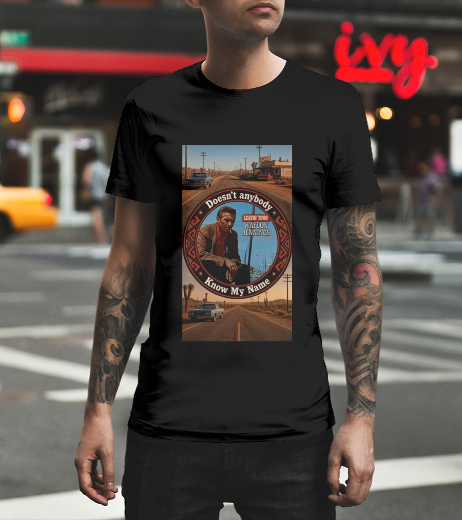 Waylon Jennings Leavin' Town Doesn't Anybody Know My Name T-Shirt