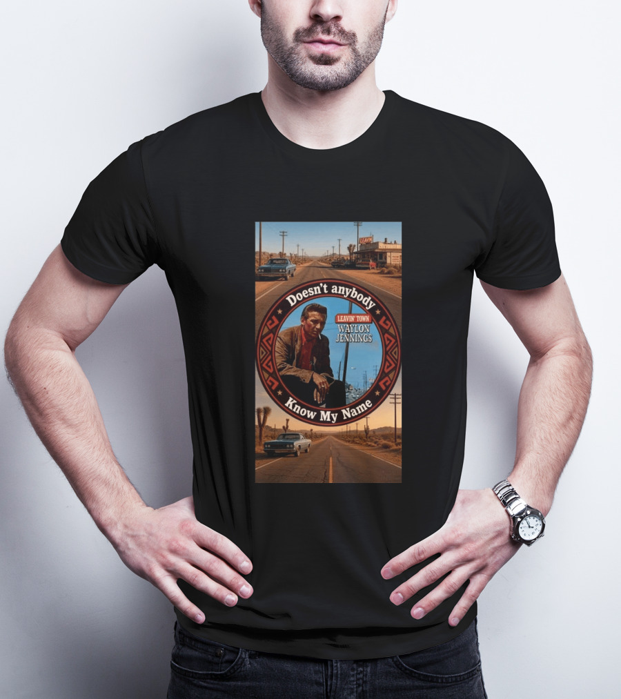 Waylon Jennings Leavin' Town Doesn't Anybody Know My Name T-Shirt