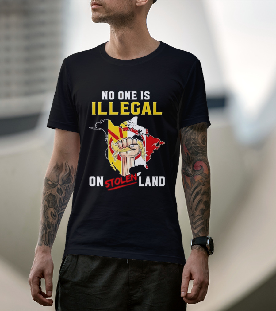 No One Is Illegal On Stolen Land North America Social Justice Fist Map T-Shirt