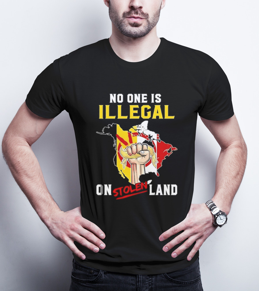 No One Is Illegal On Stolen Land North America Social Justice Fist Map T-Shirt
