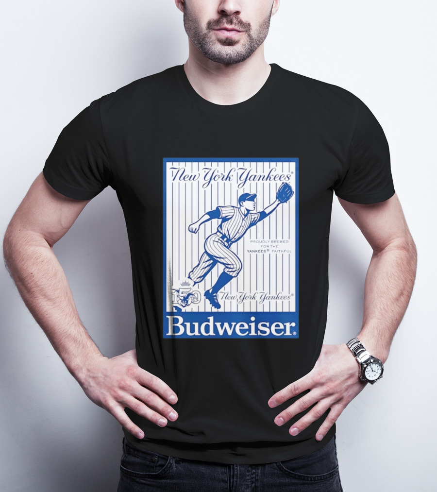 New York Yankees 150th Anniversary Budweiser Proudly Brewed For The Yankees Faithful T-Shirt