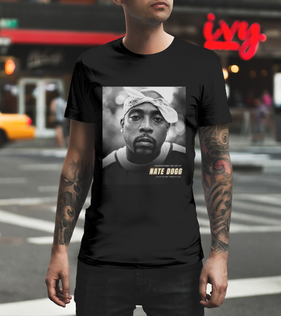 Remembering The Life Of Nate Dogg August 19 1969 To March 15 2011 T-Shirt