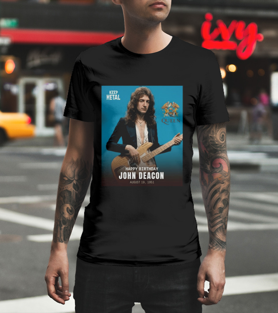 Keep Metal Queen Happy Birthday John Deacon August 19 1951 T-Shirt