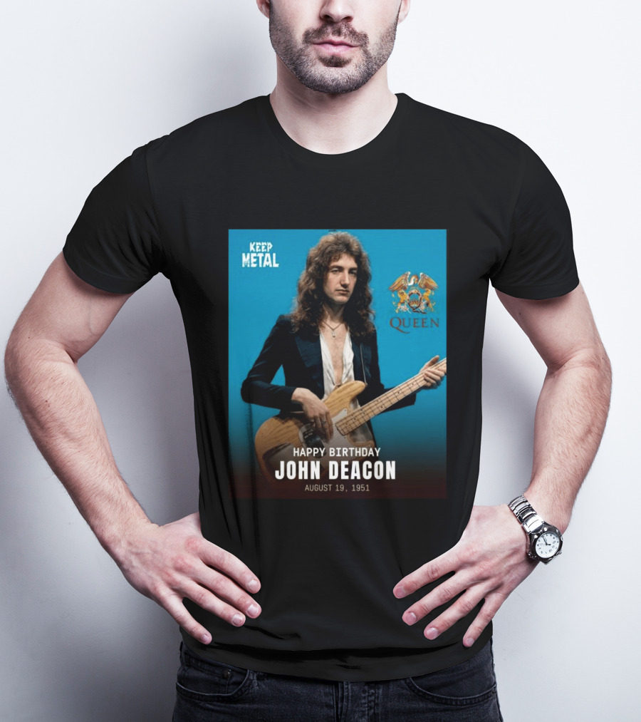 Keep Metal Queen Happy Birthday John Deacon August 19 1951 T-Shirt