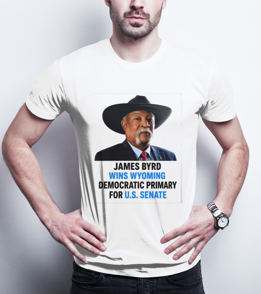 James Byrd Wins Wyoming Democratic Primary For U.S. Senate Campaign Success T-Shirt