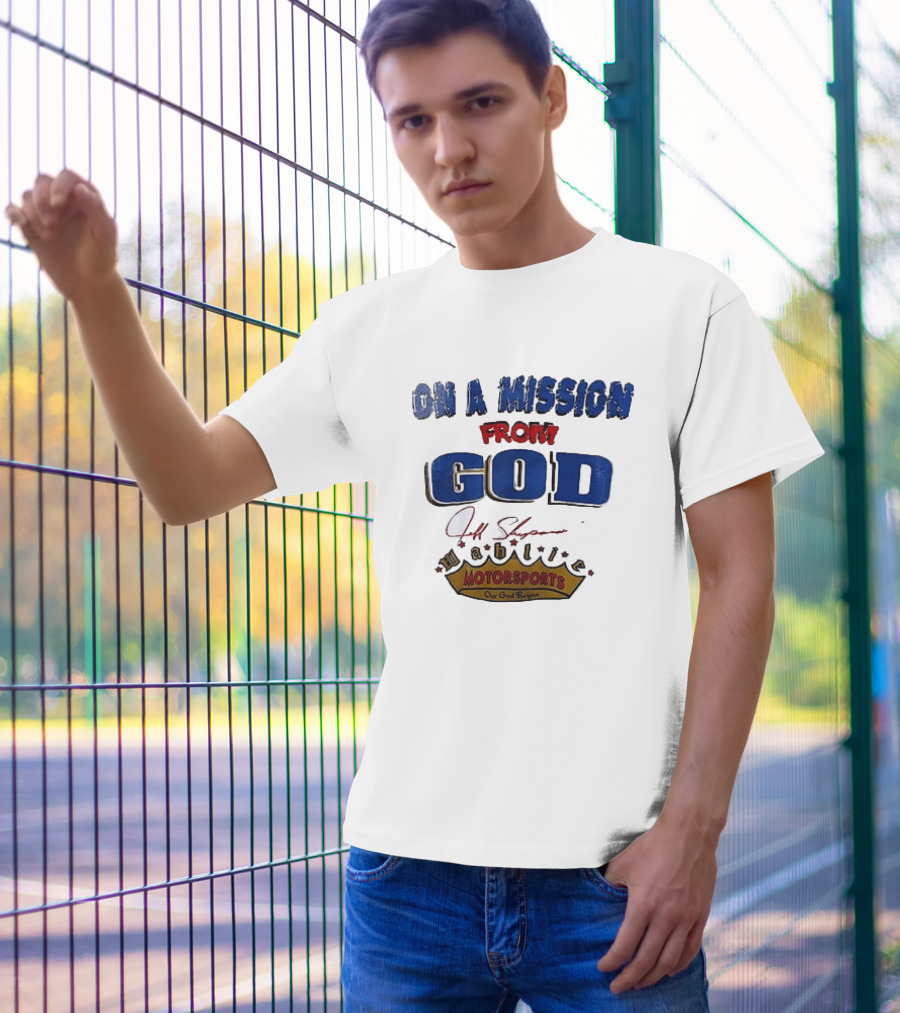On A Mission From God Jeff Shepard Wahlie Motorsports Our Goal Races T-Shirt