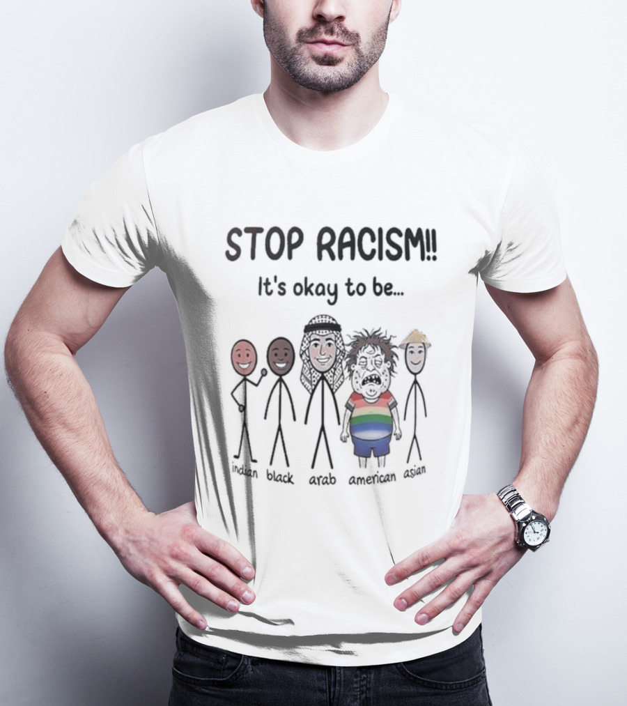 Stop Racism It's Okay To Be White Black Red Brown Rainbow T-Shirt