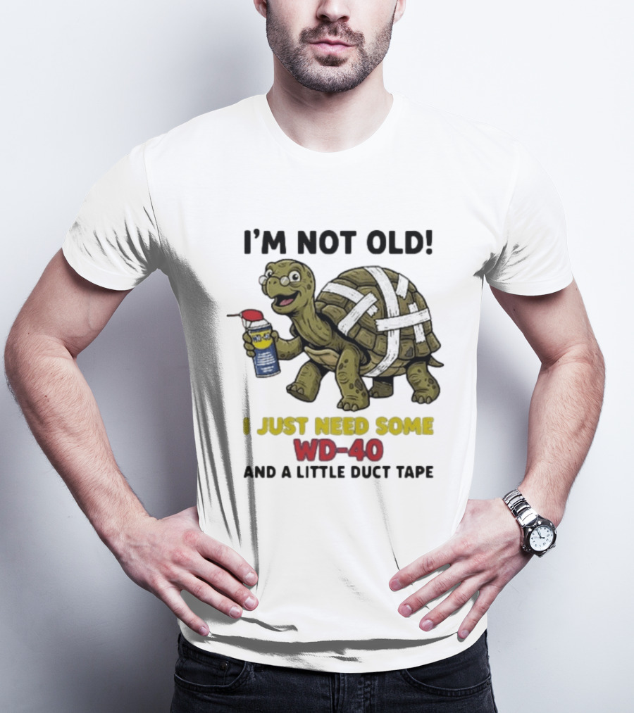 I'm Not Old Turtle WD 40 And Duct Tape Humor T-Shirt