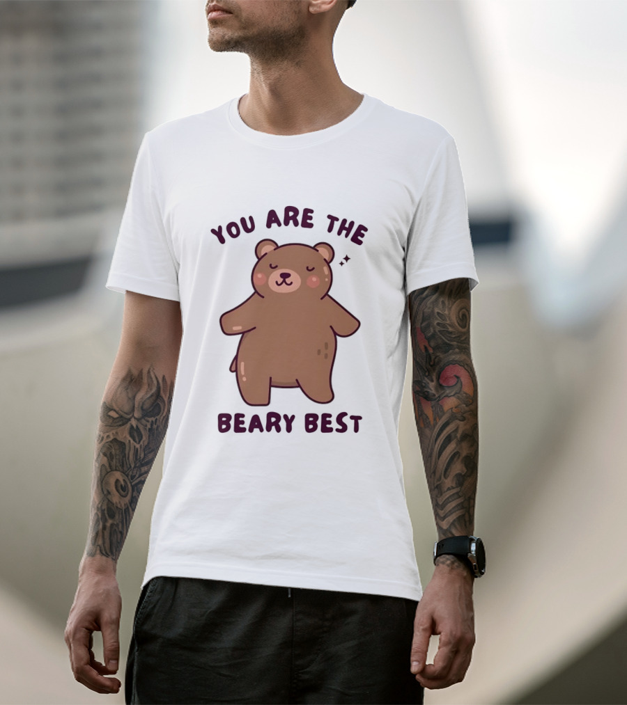 You Are The Beary Best Cute Cartoon Bear T-Shirt