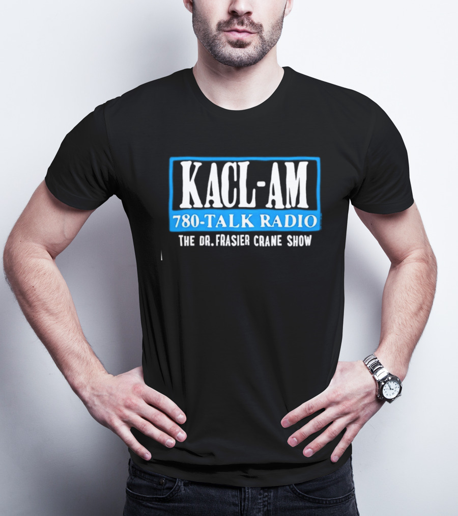 KACL AM 780 Talk Radio The Dr Frasier Crane Show T-Shirt