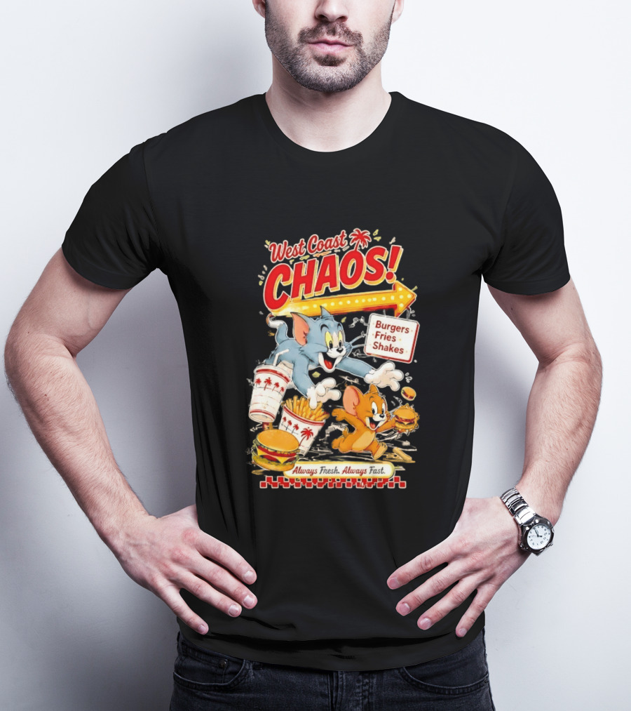 West Coast Chaos Tom And Jerry Burgers Fries Shakes Always T-Shirt