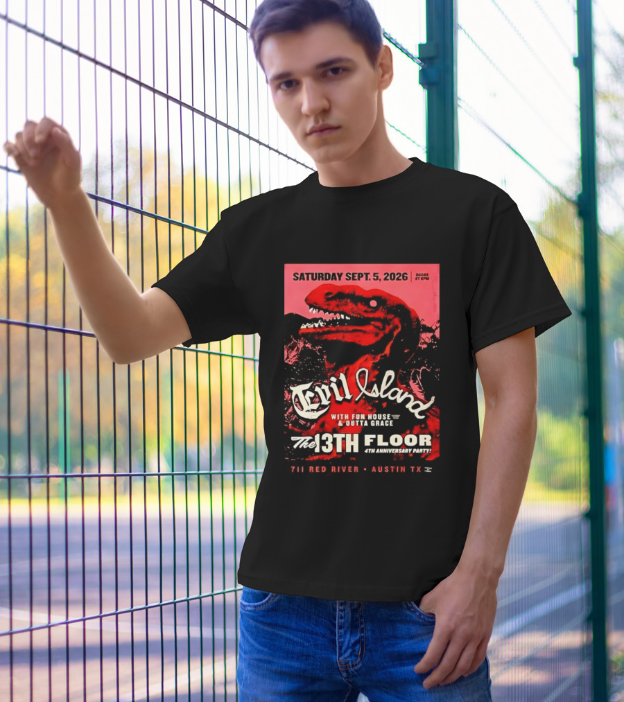 Saturday Sept. 5 2026 Evil Island With Fun House Outta Grace 13th Floor Austin TX Anniversary Party T-Shirt