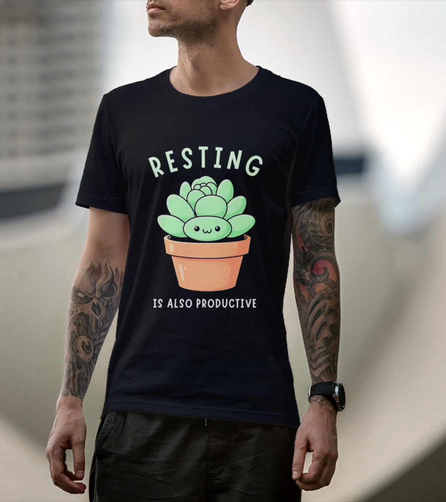 Resting Is Also Productive Cute Succulent Plant T-Shirt