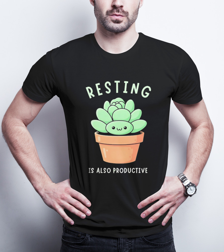 Resting Is Also Productive Cute Succulent Plant T-Shirt