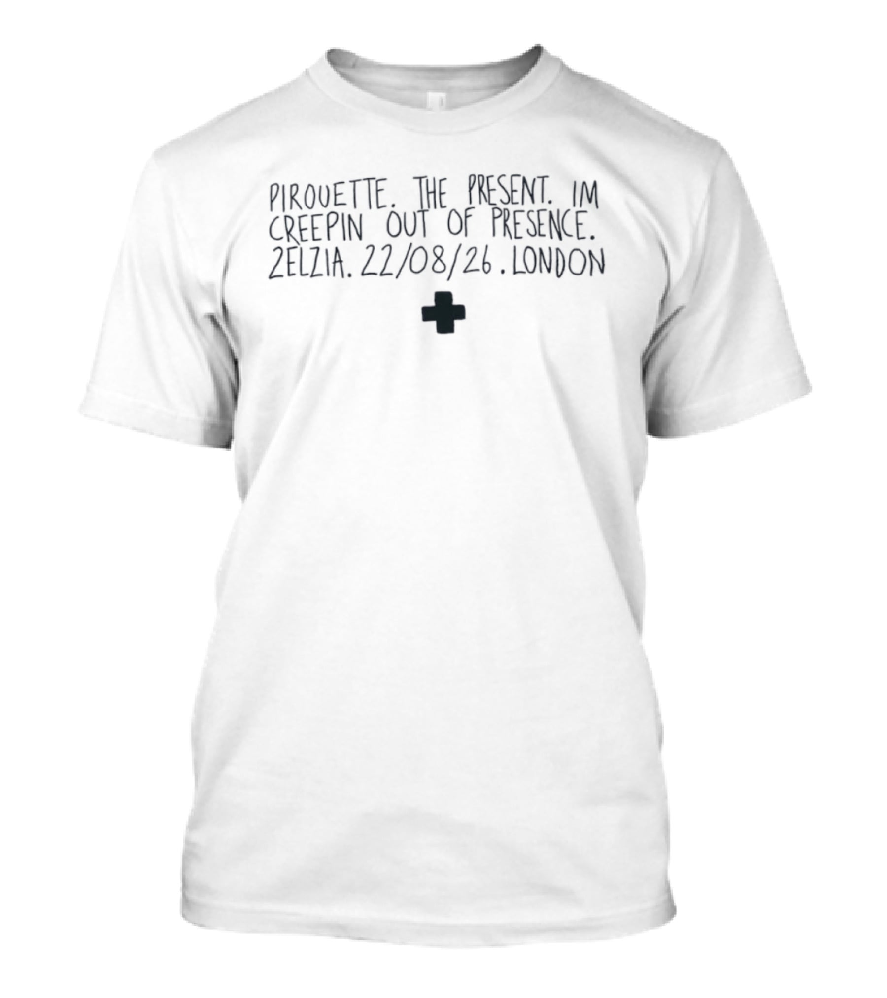 Pirouette The Present I'm Creepin Out Of Presence Zelzia 22 08 26 London T-Shirt