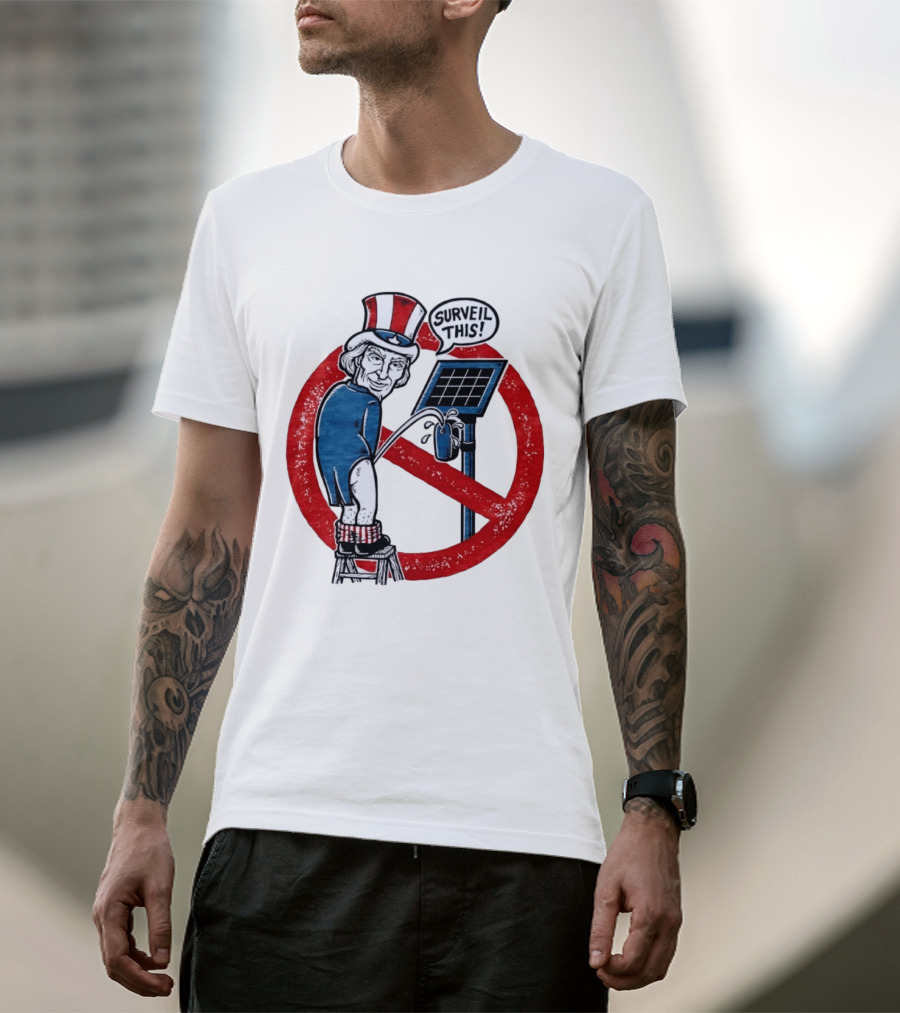 Uncle Sam Surveil This Anti Surveillance Political T-Shirt