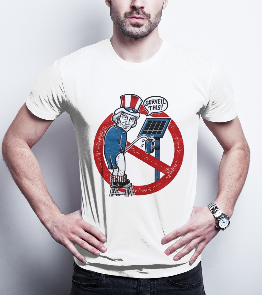 Uncle Sam Surveil This Anti Surveillance Political T-Shirt