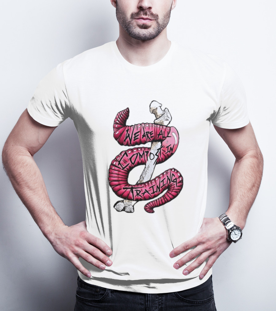 We Are All Compost In Training Earthworm Skeleton T-Shirt