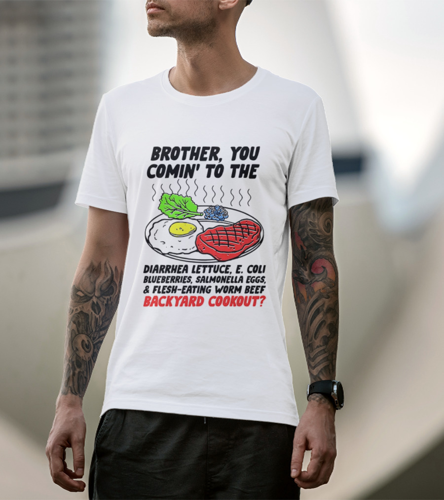Brother You Comin’ To The Backyard Cookout T-Shirt