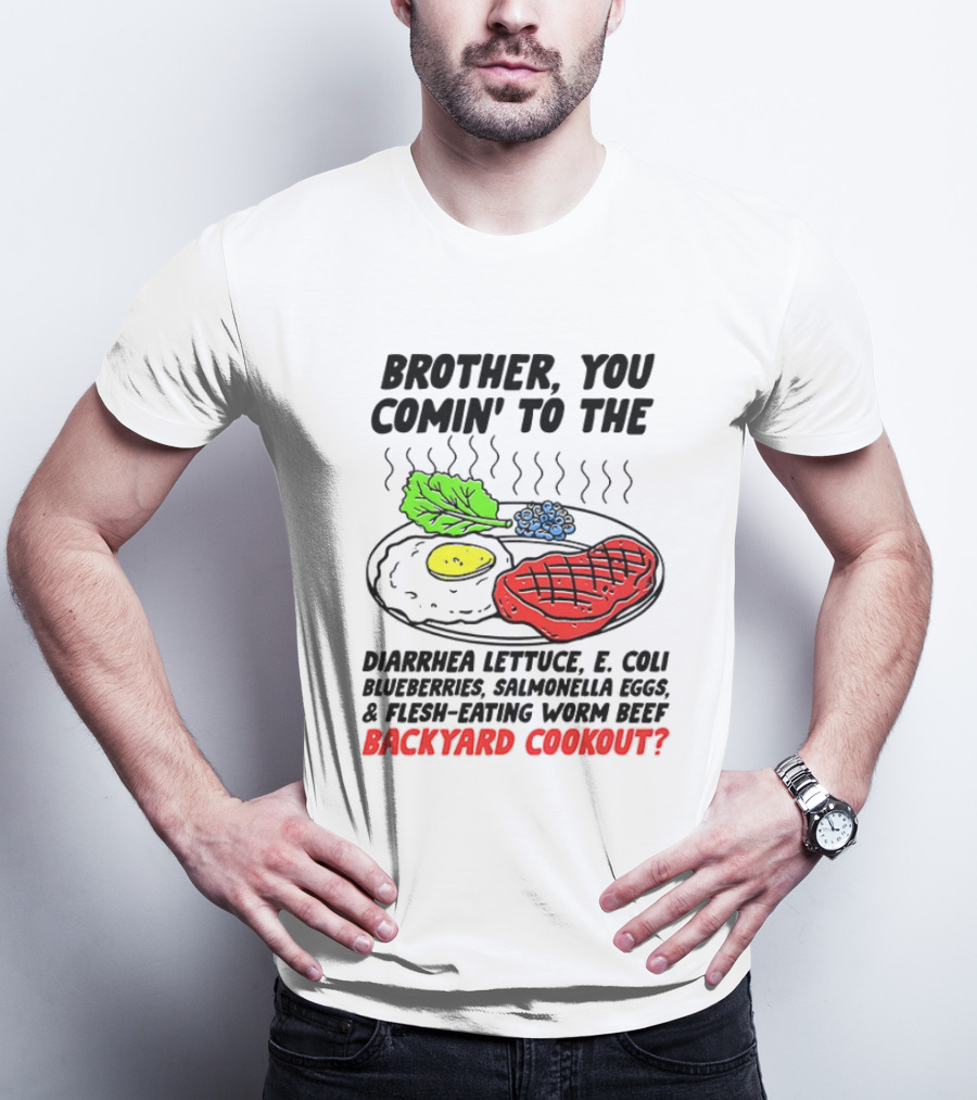 Brother You Comin’ To The Backyard Cookout T-Shirt
