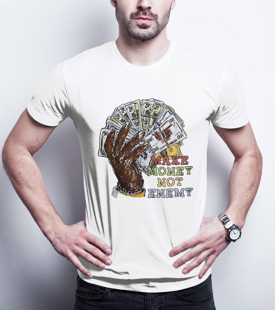 Make Money Not Enemy Cash Hand Hustle Wealth T-Shirt