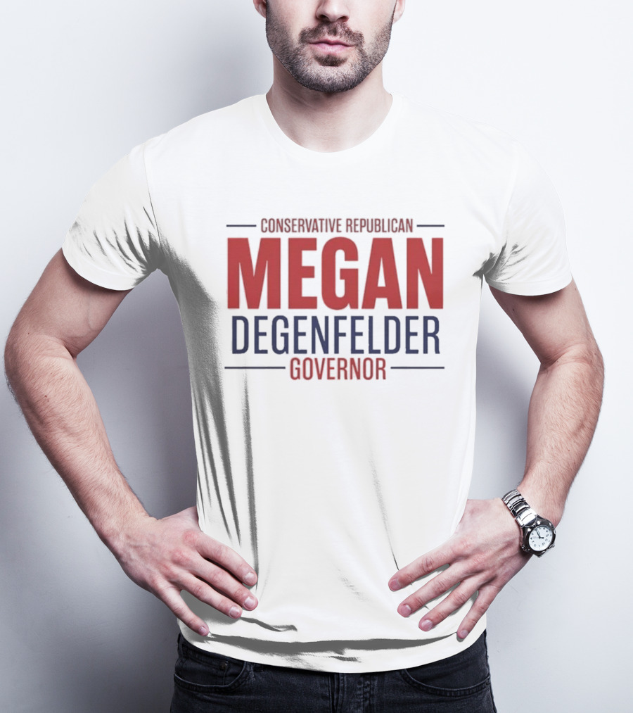 Conservative Republican Megan Degenfelder For Governor T-Shirt