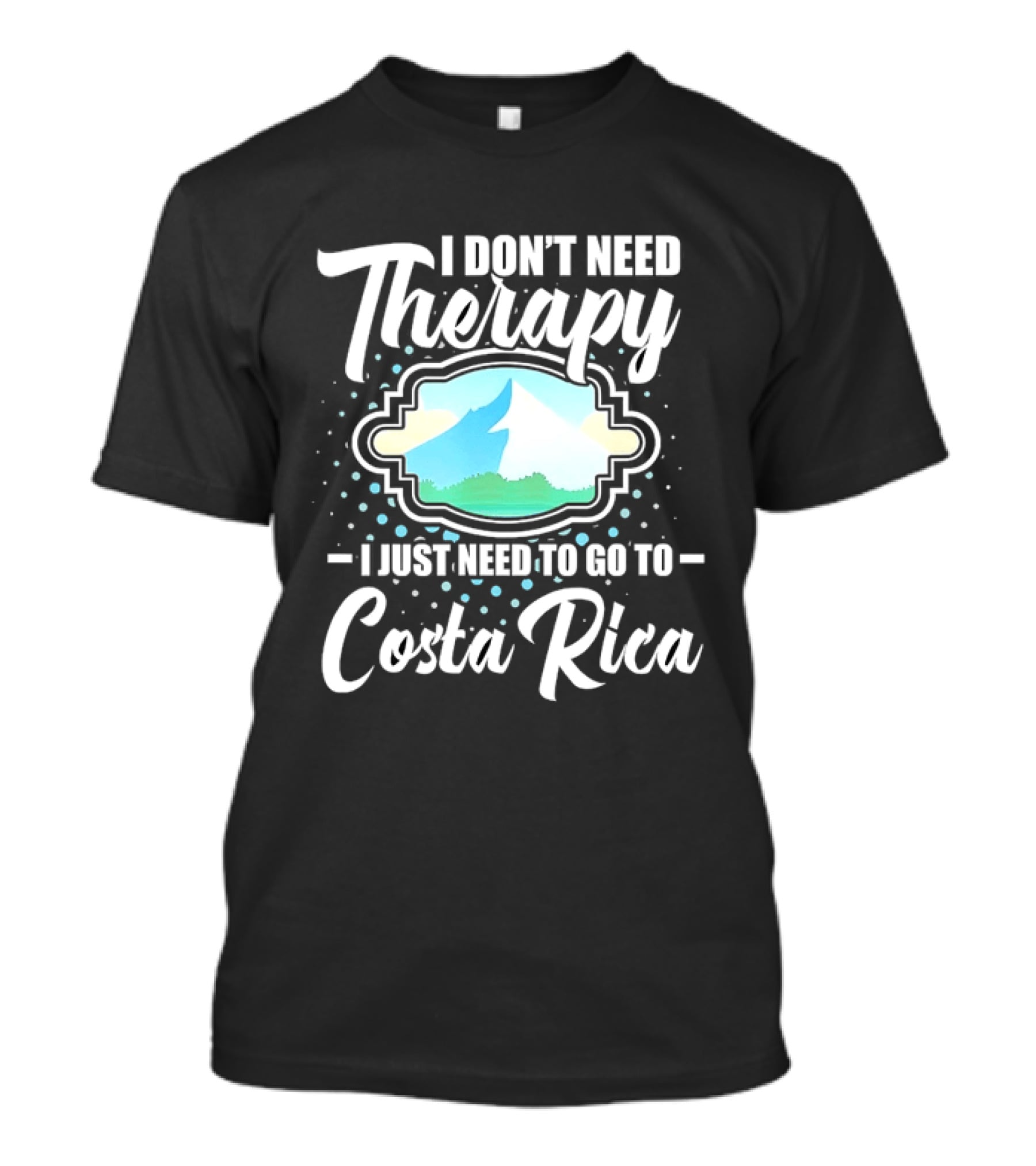 I Don't Need Therapy I Just Need To Go To Costa Rica Tropical Adventure T-Shirt