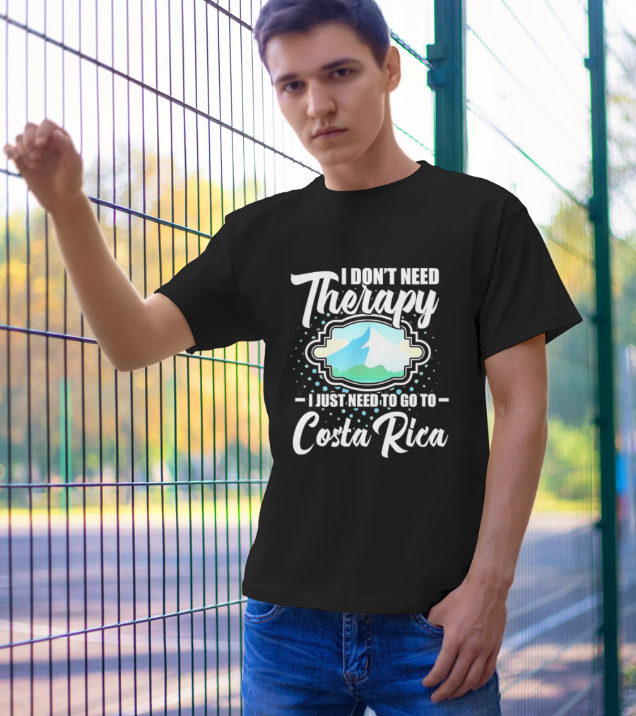 I Don't Need Therapy I Just Need To Go To Costa Rica Tropical Adventure T-Shirt