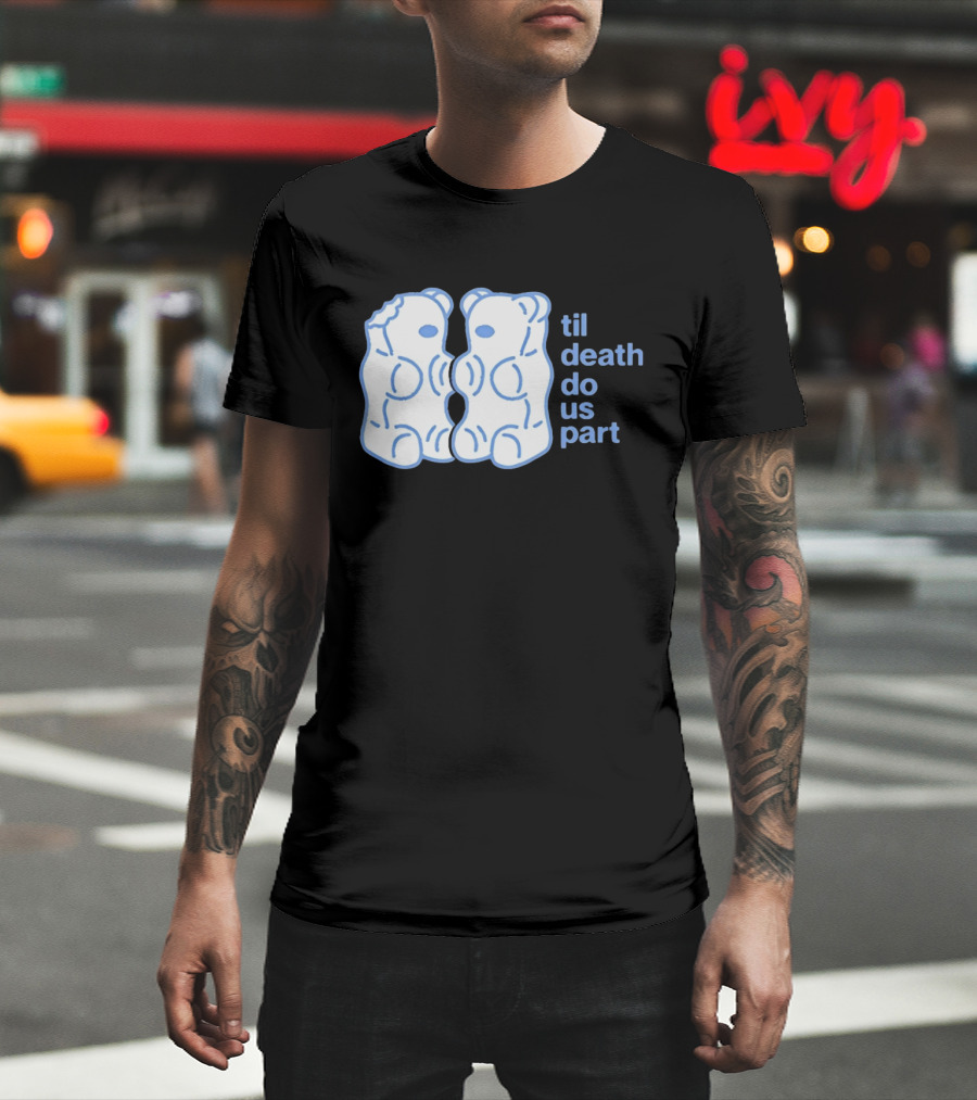 Til Death Do Us Part Gummy Bears Candy Duo T-Shirt