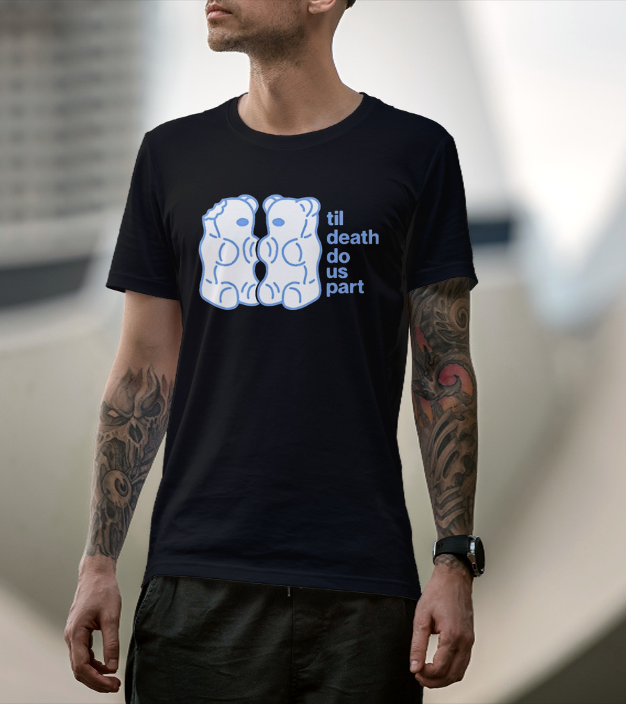 Til Death Do Us Part Gummy Bears Candy Duo T-Shirt
