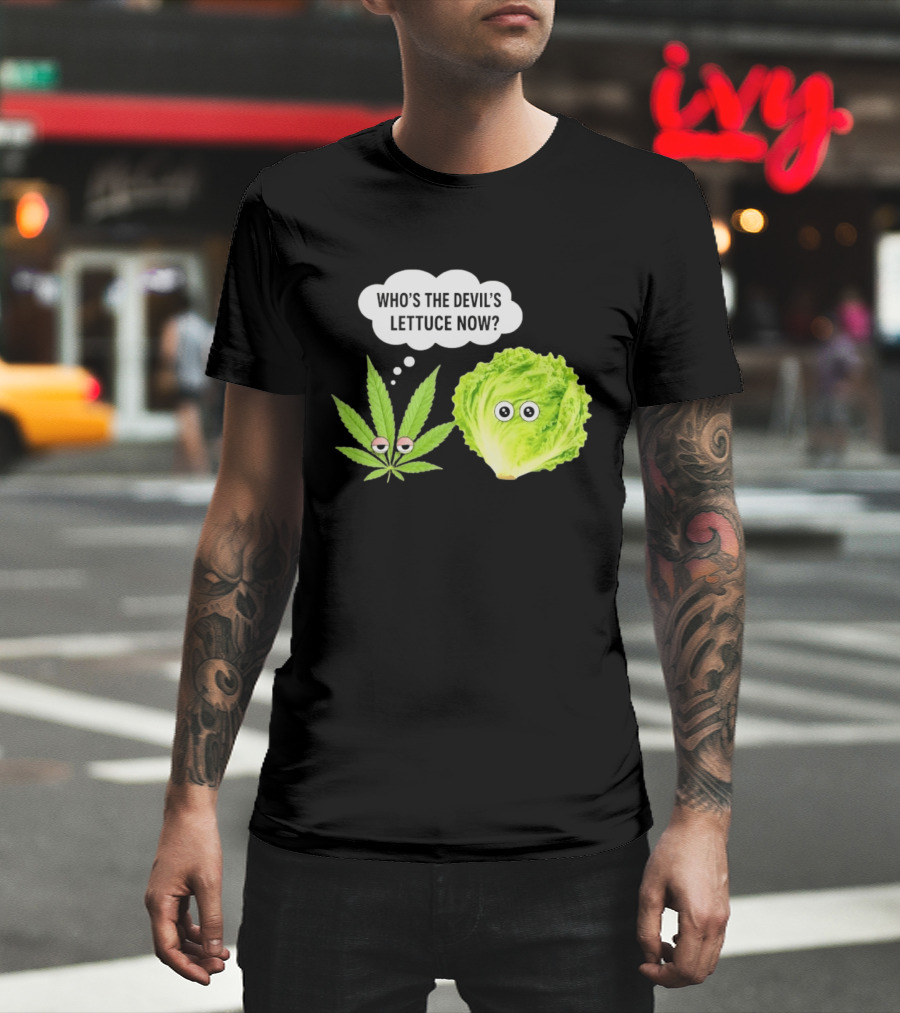 Who's The Devil's Lettuce Now Cannabis Leaf And Lettuce With Eyes T-Shirt