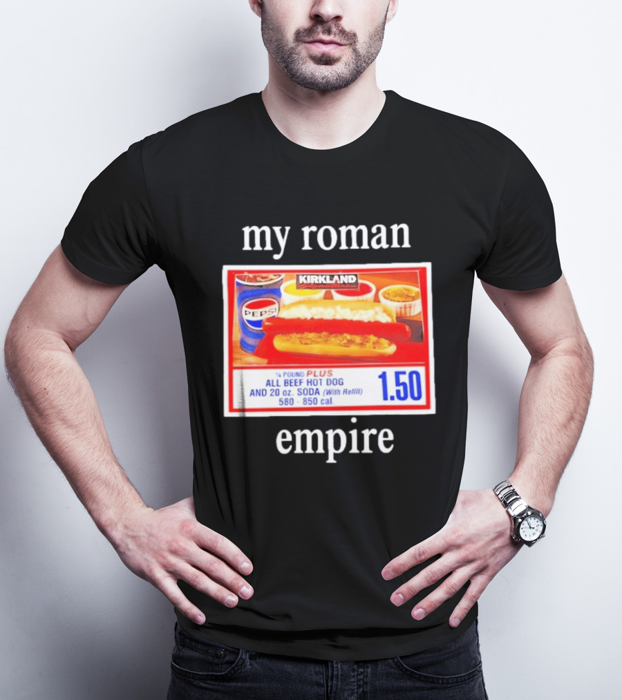Kirkland My Roman Empire 1.50 All Beef Hot Dog And 20 Oz. Soda Pepsi T-Shirt