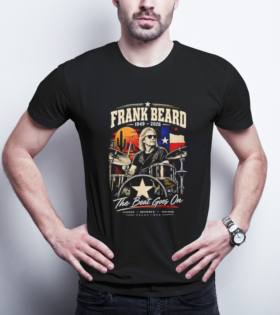 Frank Beard 1949 To 2026 Legend Drummer Rocker Texas The Beat Goes On T-Shirt