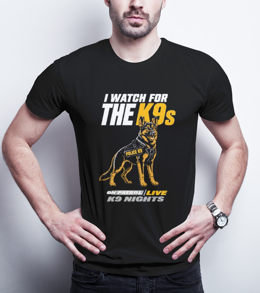 I For The K9s Police K9s On Patrol Live K9 Nights T-Shirt