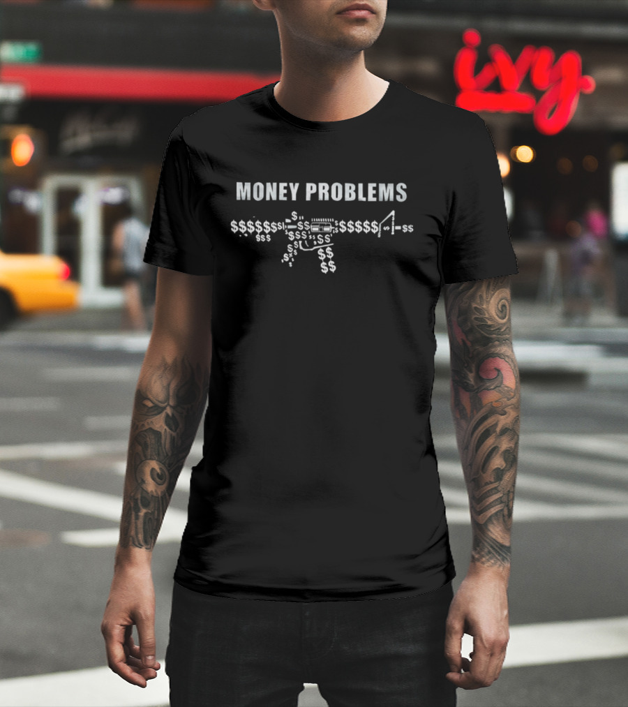 Money Problems Dollar Sign Cash Wealth Rifle T-Shirt