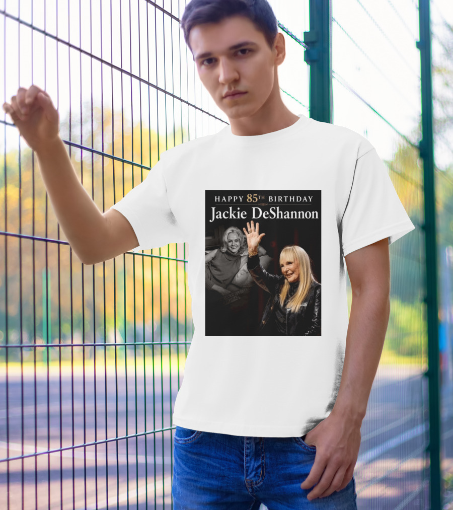 Happy 85th Birthday Celebration Jackie DeShannon Images T-Shirt