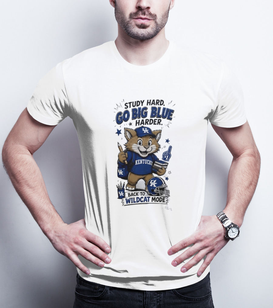 Study Hard Go Big Blue Harder Back To Wildcat Mode Kentucky Wildcats T-Shirt