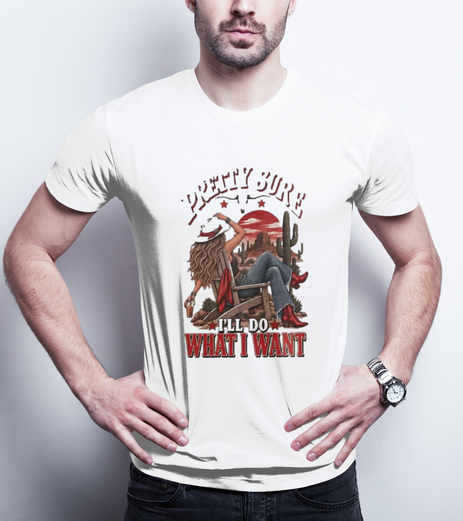 Pretty Sure I'll Do What I Want Western Sassy Cowgirl Red Boots Desert Scene T-Shirt