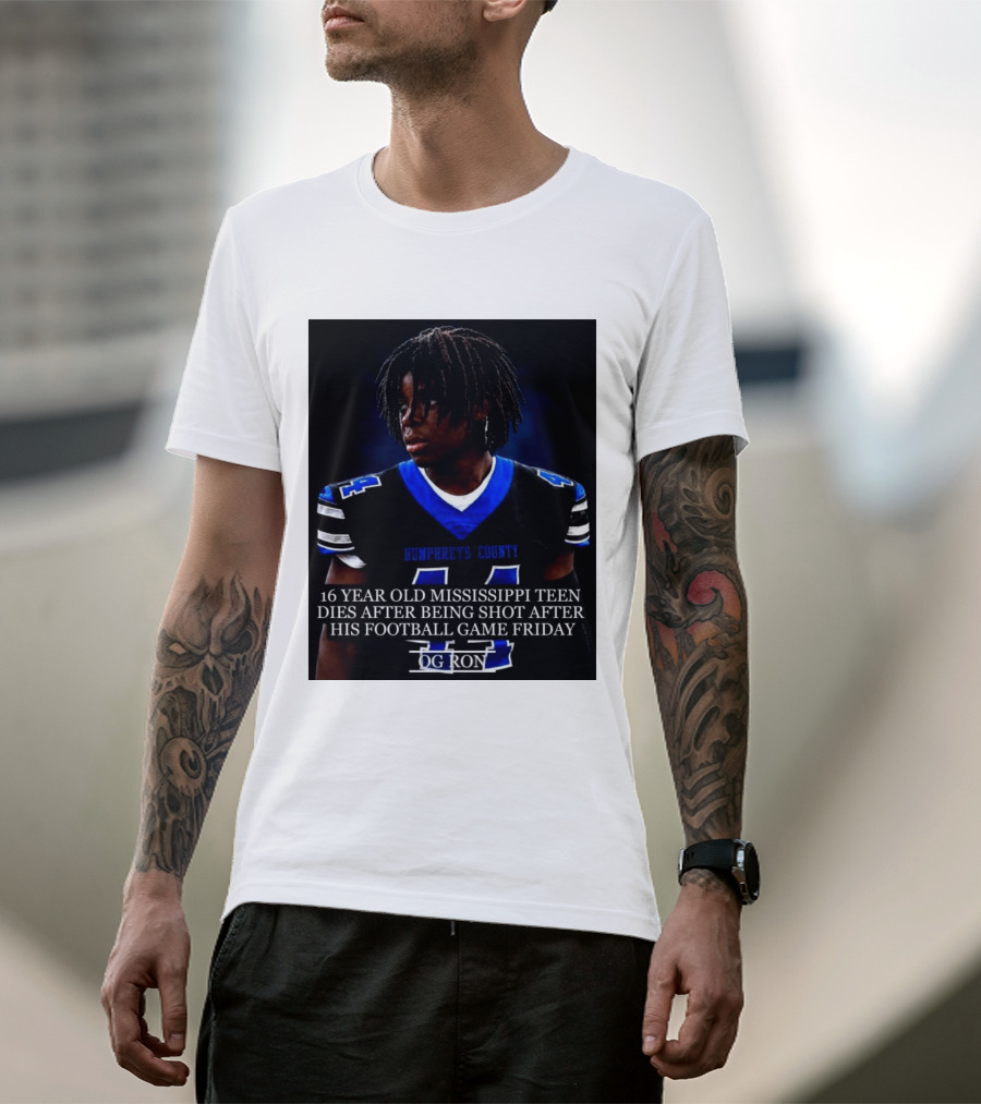 16 Year Old Humphreys County Mississippi Teen Dies After Being Shot After His Football Game Friday OG Ron T-Shirt