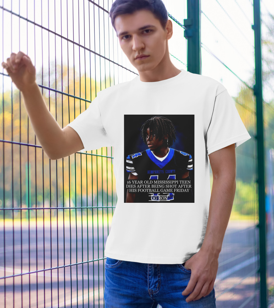 16 Year Old Humphreys County Mississippi Teen Dies After Being Shot After His Football Game Friday OG Ron T-Shirt