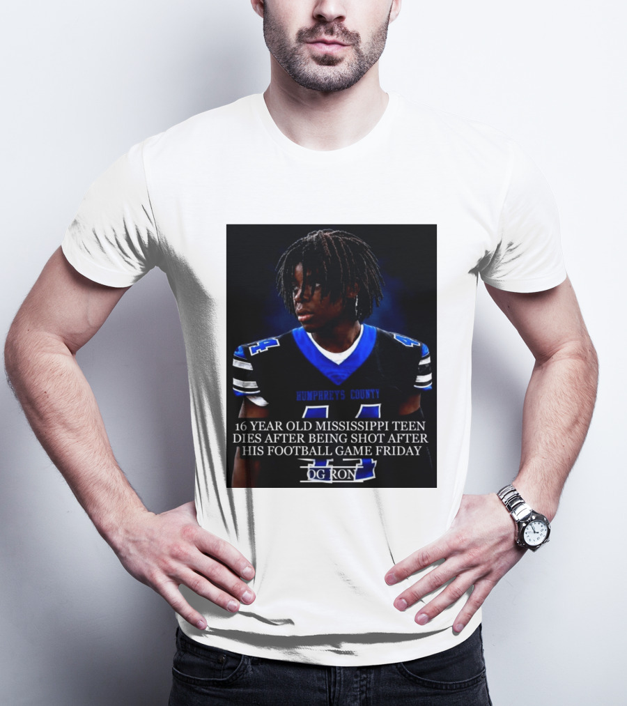 16 Year Old Humphreys County Mississippi Teen Dies After Being Shot After His Football Game Friday OG Ron T-Shirt