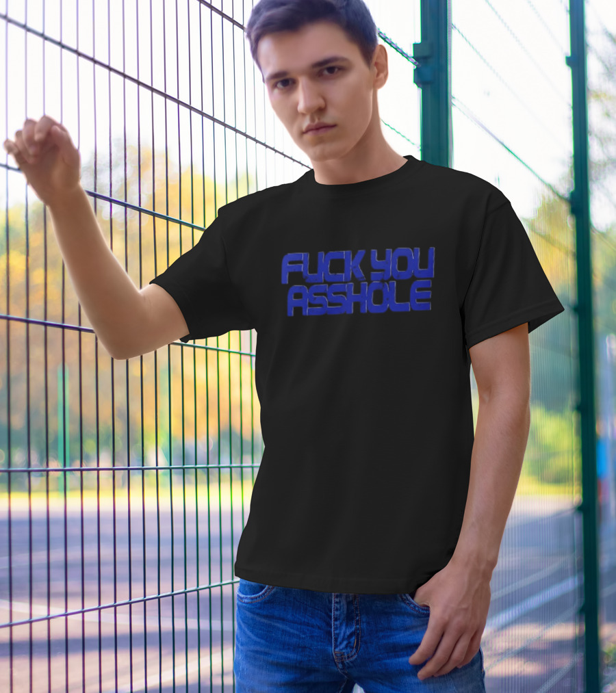 Fuck You Asshole Blue T-Shirt