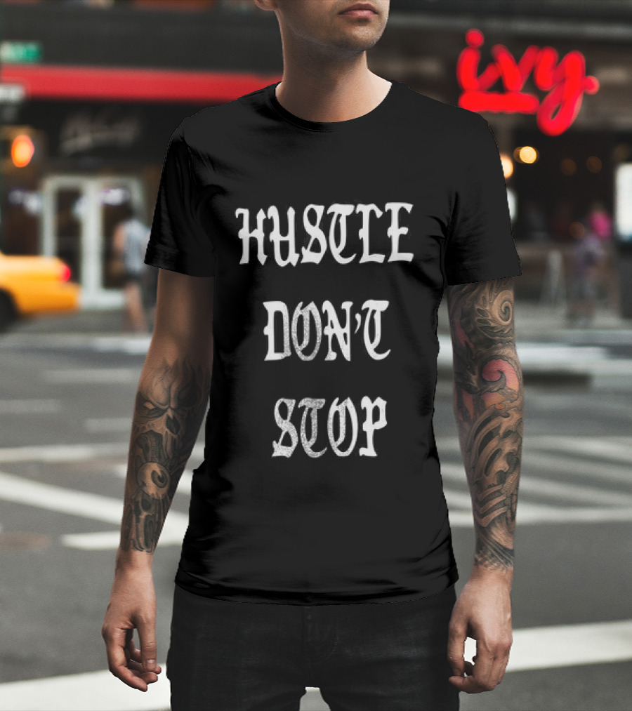 Hustle Don't Stop Motivational T-Shirt