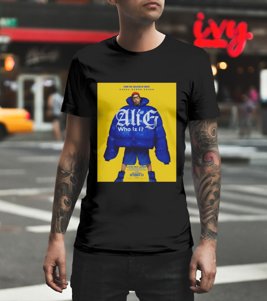 From The Creator Of Borat Sacha Baron Cohen Ali G Who Iz I Livin XXX Large October 23 2026 T-Shirt