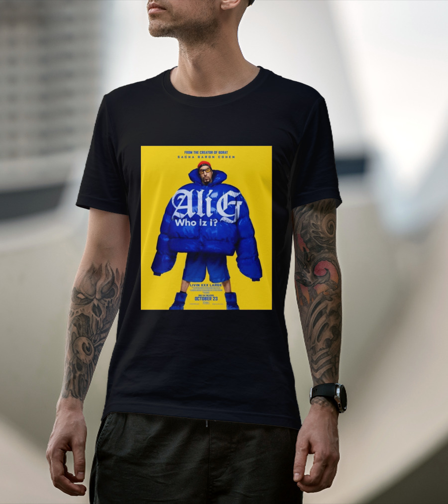 From The Creator Of Borat Sacha Baron Cohen Ali G Who Iz I Livin XXX Large October 23 2026 T-Shirt