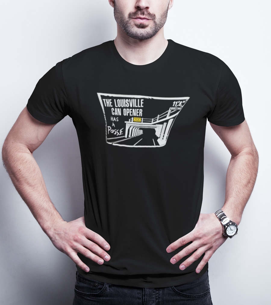 The Louisville Can Opener Has A Posse Bridge Tunnel T-Shirt
