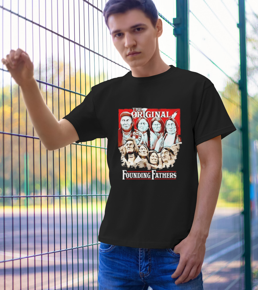The Original Founding Fathers Native American Leaders Chiefs T-Shirt
